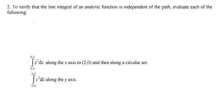 Solved 2. To verify that the line integral of an analytic | Chegg.com