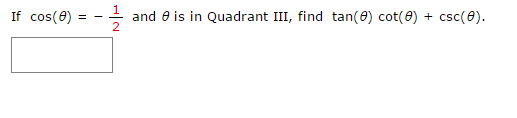 Solved If cos(Theta) = -1/2 and Theta is in Quadrant III, | Chegg.com