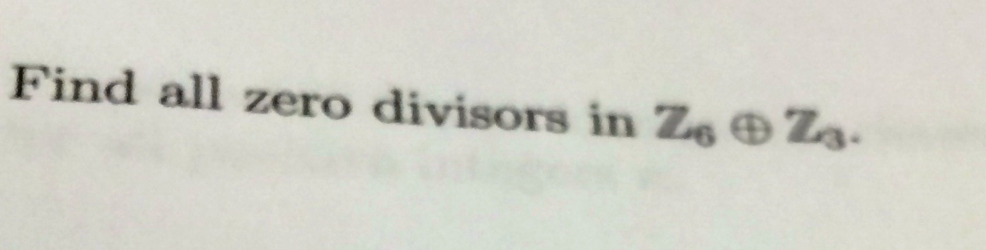 Solved Find aill zero divisors in z6 z3 | Chegg.com