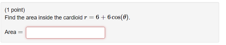 Solved Find the area inside the cardioid r = 6 + 6 | Chegg.com