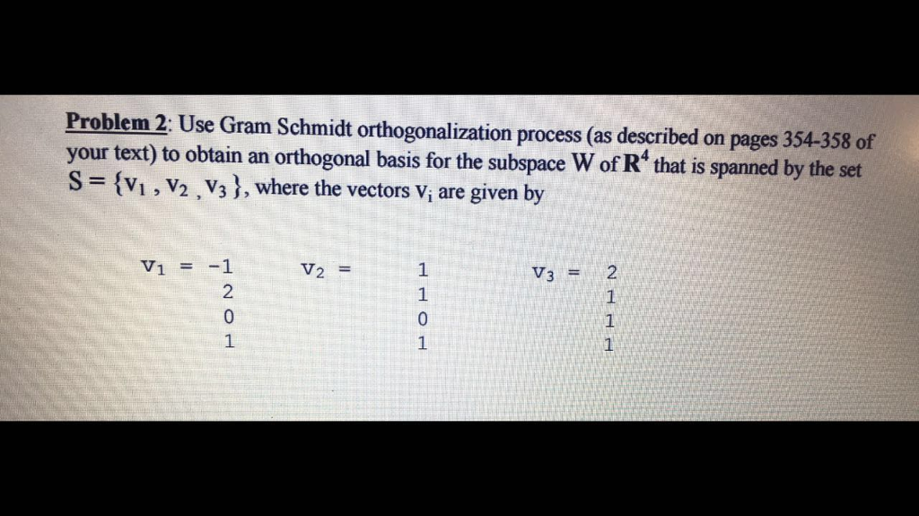 Solved Use Gram Schmidt orthogonalization process (as | Chegg.com