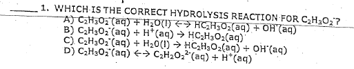 Solved 1. WHICH IS THE CORRECT HYDROLYSIS REACTION FOR | Chegg.com