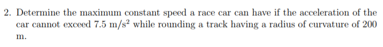 Solved 2. Determine the maximum constant speed a race car | Chegg.com