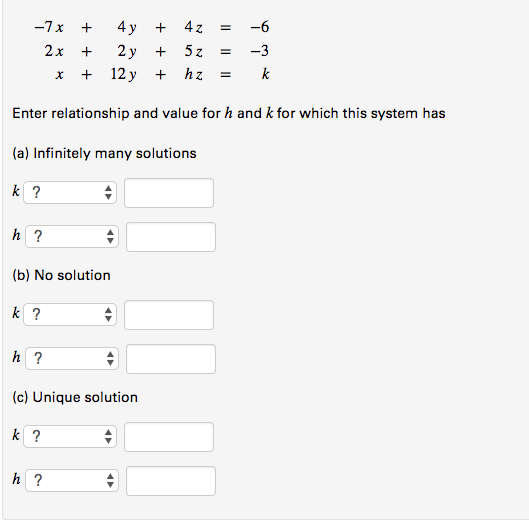 Solved -7x + 4y + 4z = -6 2x + 2y + 5z = -3 x + 12y + hz = | Chegg.com
