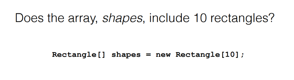 Solved Does the array, shapes, include 10 rectangles? | Chegg.com
