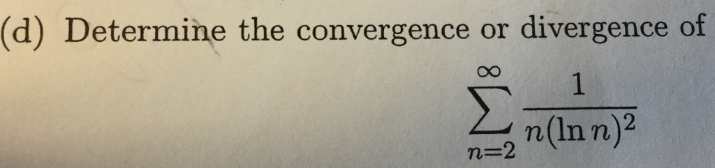 Solved Determine the convergence or divergence of n-1 | Chegg.com Solved Determine the convergence or divergence of n-1 | Chegg.com