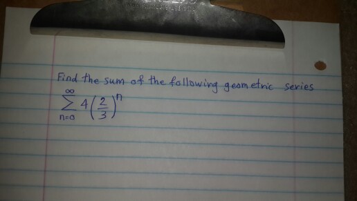 Solved Find the sum of the following geometric series Sigma | Chegg.com