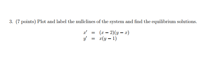 Solved Plot and label the nullclines of the system and find | Chegg.com