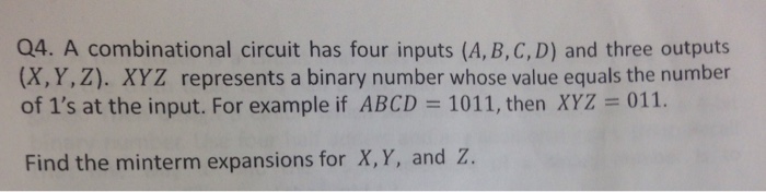 Solved A Combinational Circuit Has Four Inputs And Three 