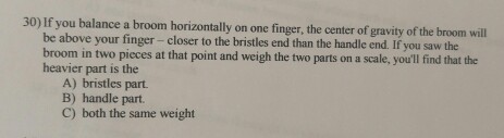 Solved lf you balance a broom horizontally on one finger, | Chegg.com