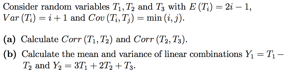Solved Consider random variables T1; T2 and T3 with E (Ti) = | Chegg.com