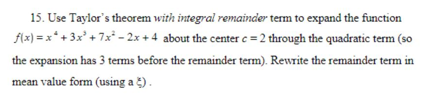 Solved 15. Use Taylor's theorem with integral remainder term | Chegg.com