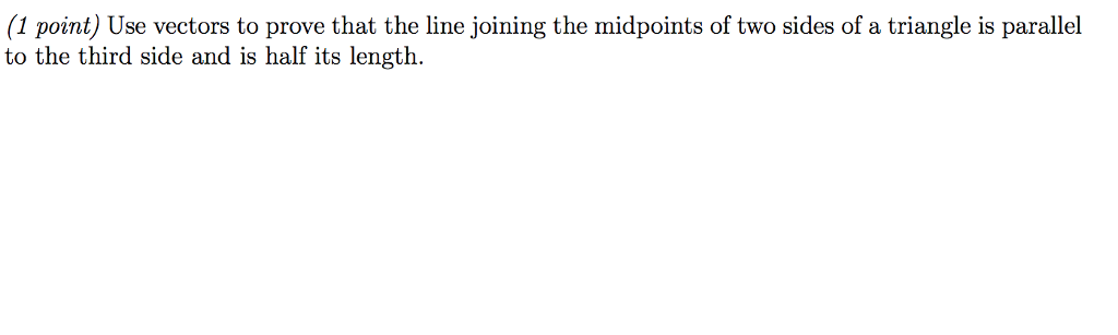 Solved (1 point) Use vectors to prove that the line joining | Chegg.com