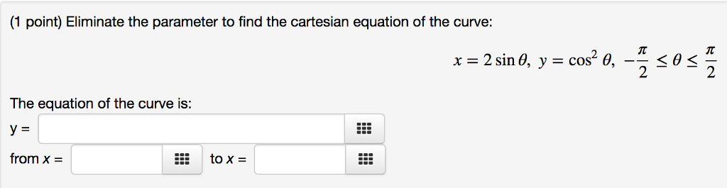 Solved (1 point) Eliminate the parameter to find the | Chegg.com