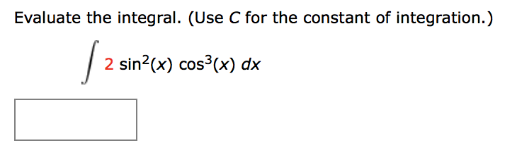 Solved Evaluate the integral. (Use C for the constant of | Chegg.com