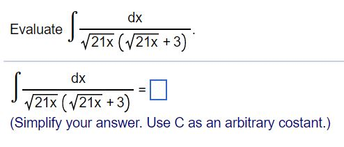 Solved Evaluate integral dx/squareroot 21x (squareroot 21x + | Chegg.com