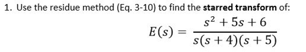 Solved Use the residue method (Eq. 3-10) to find the starred | Chegg.com