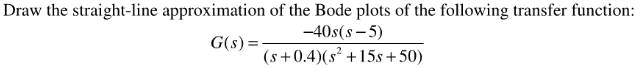 Solved Draw the straight-line approximation of the Bode | Chegg.com