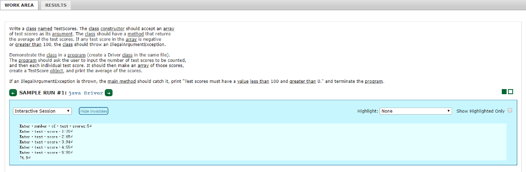Solved WORK AREA RESULTS Write a class named TestScores. The | Chegg.com