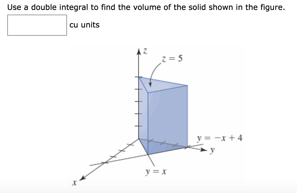 Solved Use a double integral to find the volume of the solid | Chegg.com