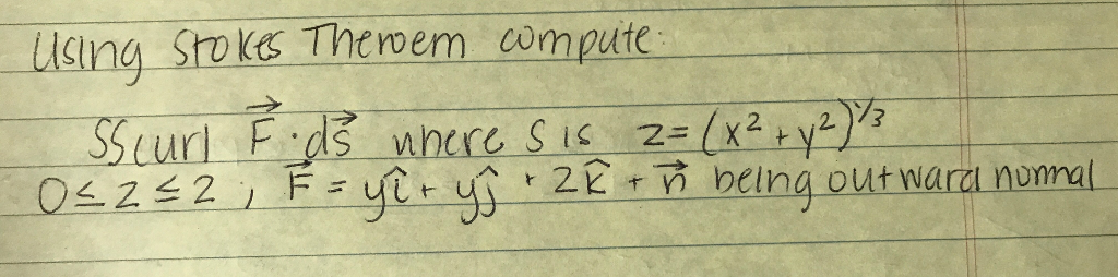 Solved Using stokes Theorem compute. Integral integral curl | Chegg.com Solved Using stokes Theorem compute. Integral integral curl | Chegg.com