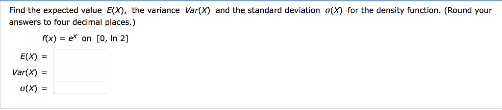 Solved Find the expected value E(X), the variance Var(X) and | Chegg.com