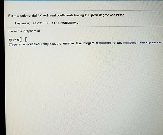 Solved Form a polynomial fx) with real coefficients having | Chegg.com