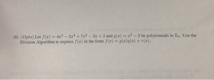 Solved Let f(x) = 4x^5 = 2x^4 + 7x^2 - 3x + 2 and g(x) = x^3 | Chegg.com