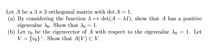 Solved Let A be a 3 × 3 orthogonal matrix with det A-1. (a) | Chegg.com
