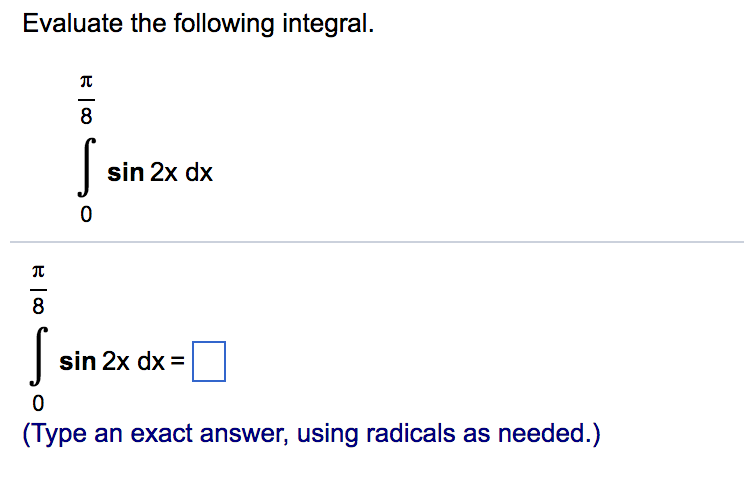 Solved Evaluate the following integral. sin 2x dx 0 sin 2x | Chegg.com