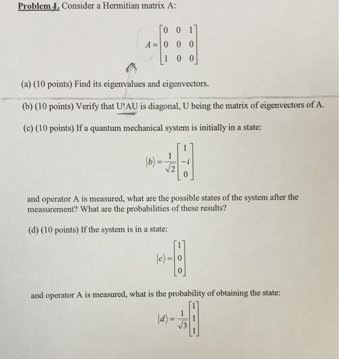 Solved Consider a Hermitian matrix A: A =[0 0 1 0 0 0 1 0 0] | Chegg.com