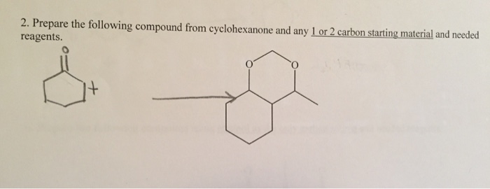Solved Prepare the following compound from cyclohexanone and | Chegg.com