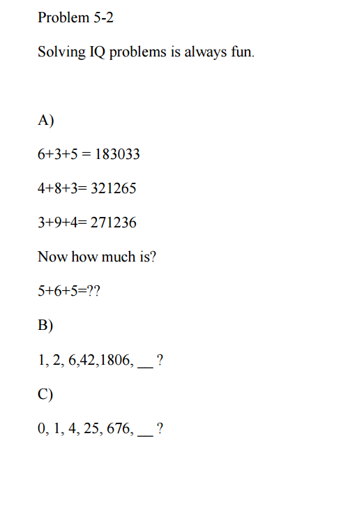 Solved Solving IQ problems is away fun. 6+3+5 = 183033 | Chegg.com