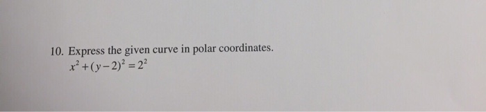 Solved Express the given curve in polar coordinates. x^2 + | Chegg.com