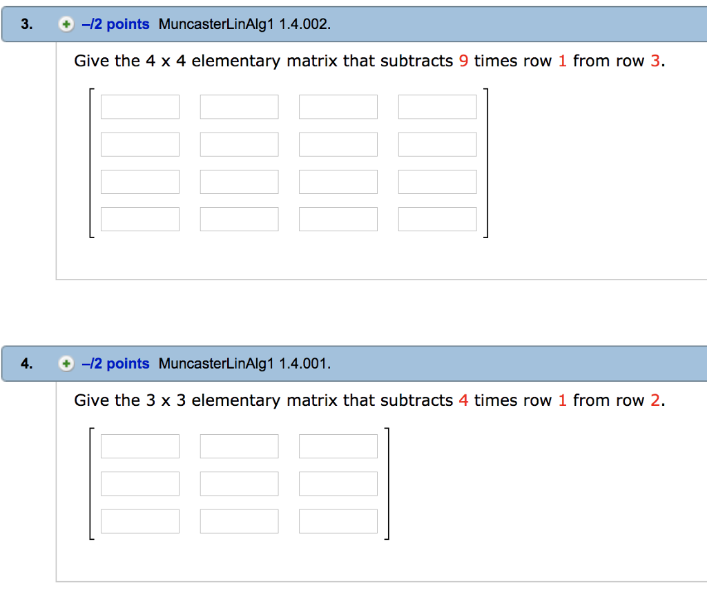 Solved Give the 4 times 4 elementary matrix that subtracts 9 | Chegg.com