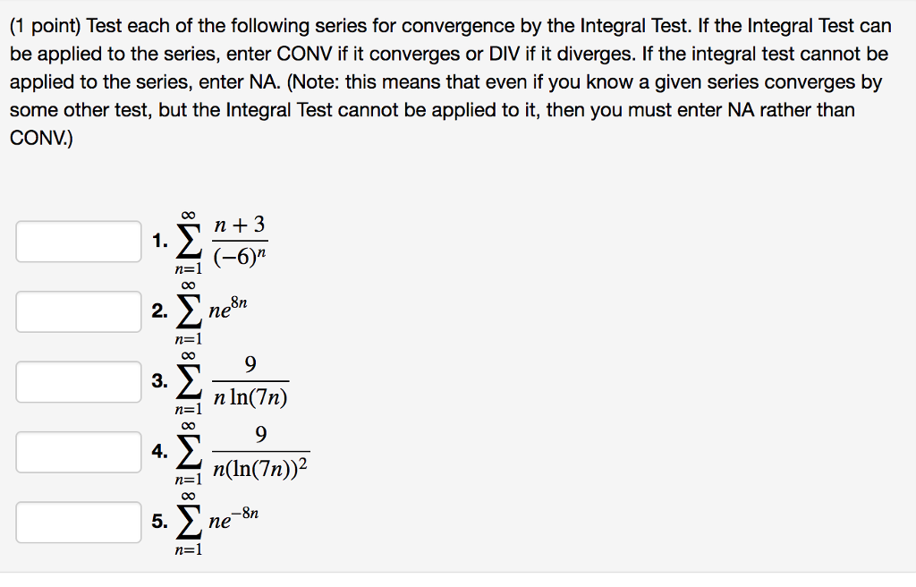 Solved (1 point) Test each of the following series for | Chegg.com Solved (1 point) Test each of the following series for | Chegg.com