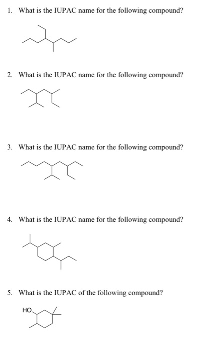 Solved 1. What is the IUPAC name for the following compound? | Chegg.com