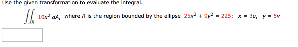 Solved Use the given transformation to evaluate the | Chegg.com