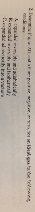 Solved Determine if q, w, Delta U, and Delta H are positive, | Chegg.com