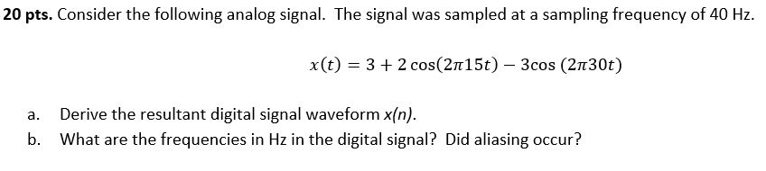 Solved 20 pts. Consider the following analog signal. The | Chegg.com
