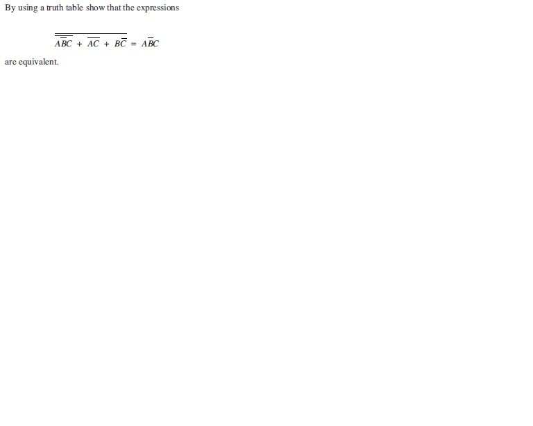 Solved By using a truth table show that the expressions ABC | Chegg.com