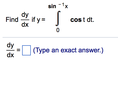 Solved SinX dy Find if y = dx cos t dt. dy dx (Type an exact | Chegg.com