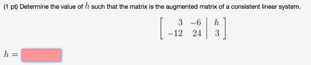 Solved (1 pt) Determine the value of h such that the matrix | Chegg.com
