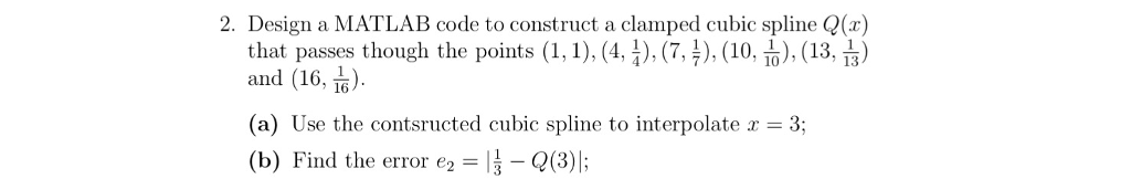 2 Design A Matlab Code To Construct A Clamped Cubic