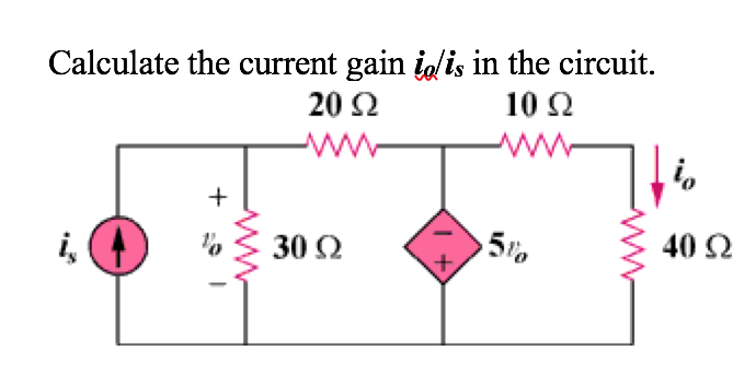 Solved Calculate the current gain io/is in the circuit. 20? | Chegg.com
