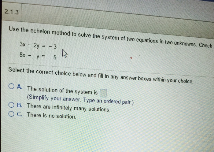 Solved Use the echelon method to solve the system of two | Chegg.com