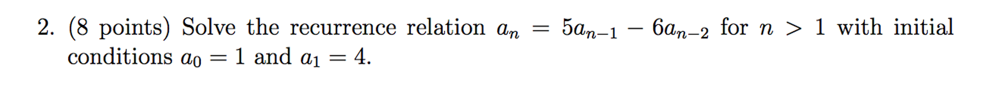 Solved Solve the recurrence relation a_n = 5a_n-1 - 6a_n-2 | Chegg.com