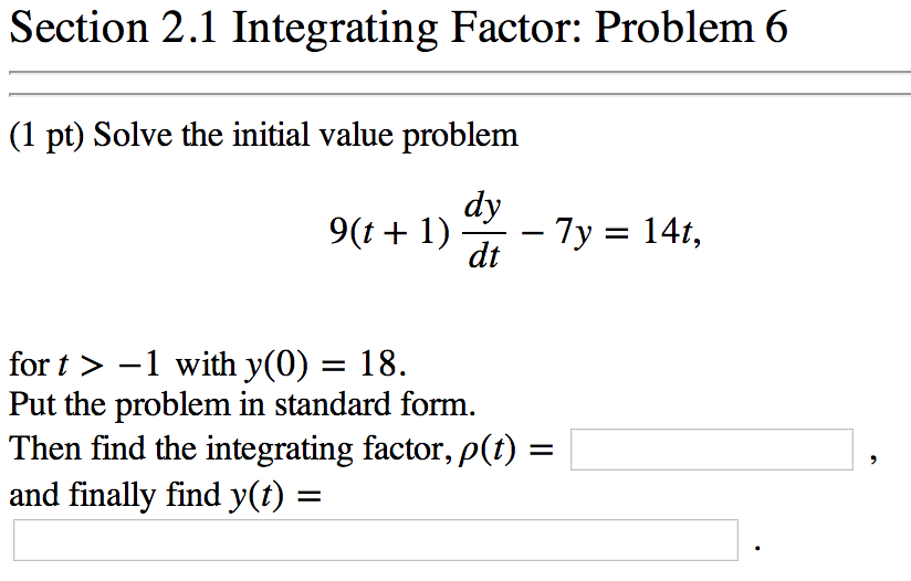 Solved Section 2.1 Integration Factor: Problem 6 (1pt) Solve | Chegg.com Solved Section 2.1 Integration Factor: Problem 6 (1pt) Solve | Chegg.com