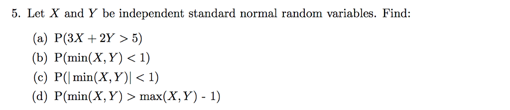 Solved 5. Let X and Y be independent standard normal random | Chegg.com Solved 5. Let X and Y be independent standard normal random | Chegg.com