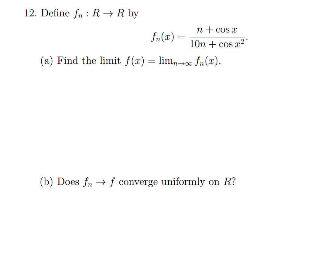 Solved Define f_n: R rightarrow R by f_n(x) = n + cos x/10n | Chegg.com